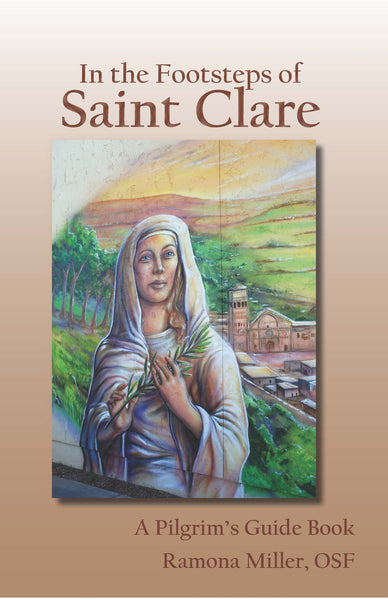 In the Footsteps of St. Clare: A Pilgrim's Guide Book - NEW EDITION 20 ...